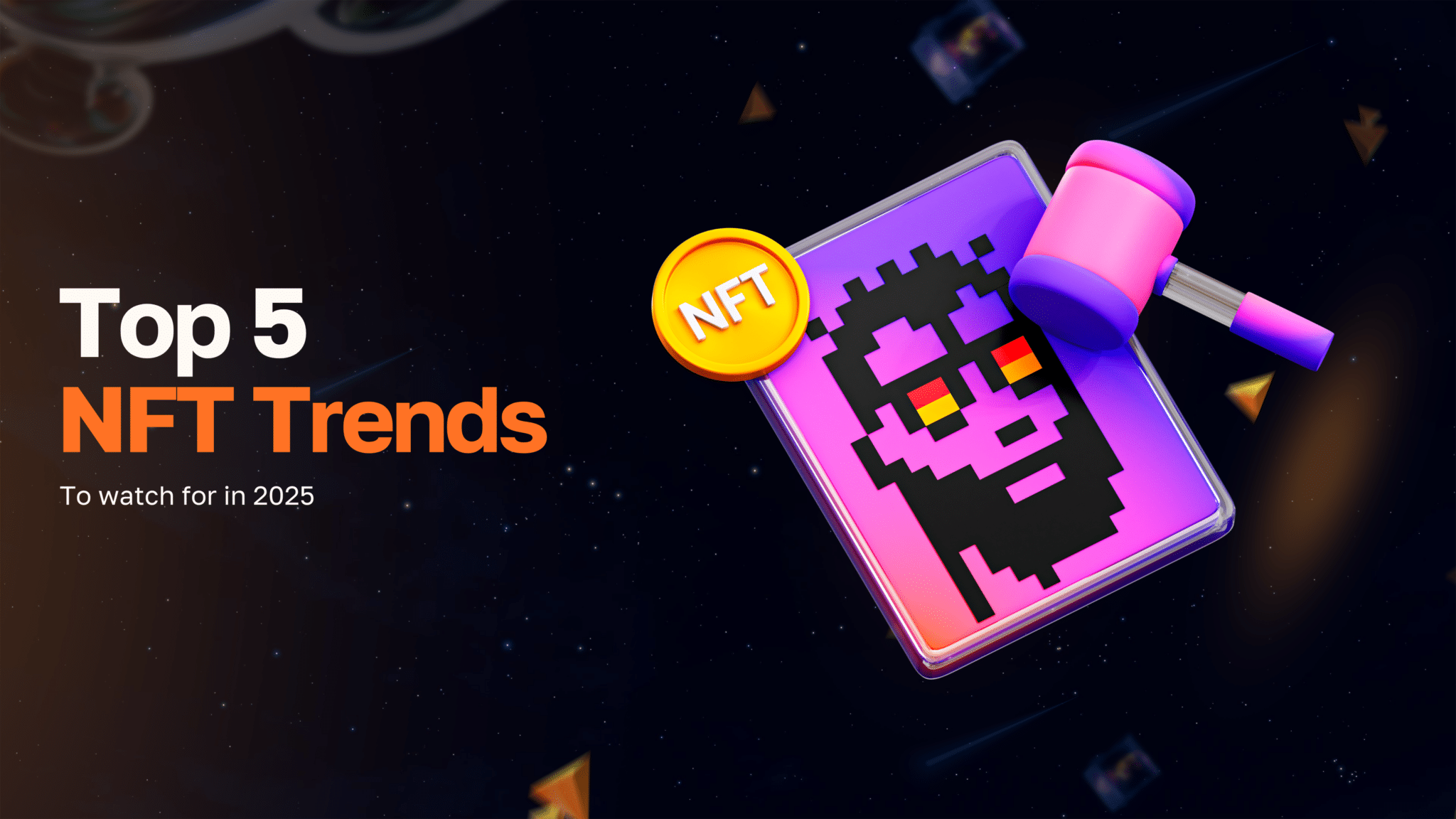 Best NFT Trends 2025, and Top NFT Market Predictions 2025.